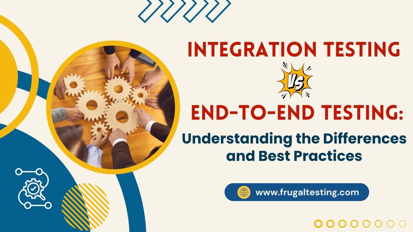 Integration Testing Vs End To End Testing Understanding The Differences And Best Practices 